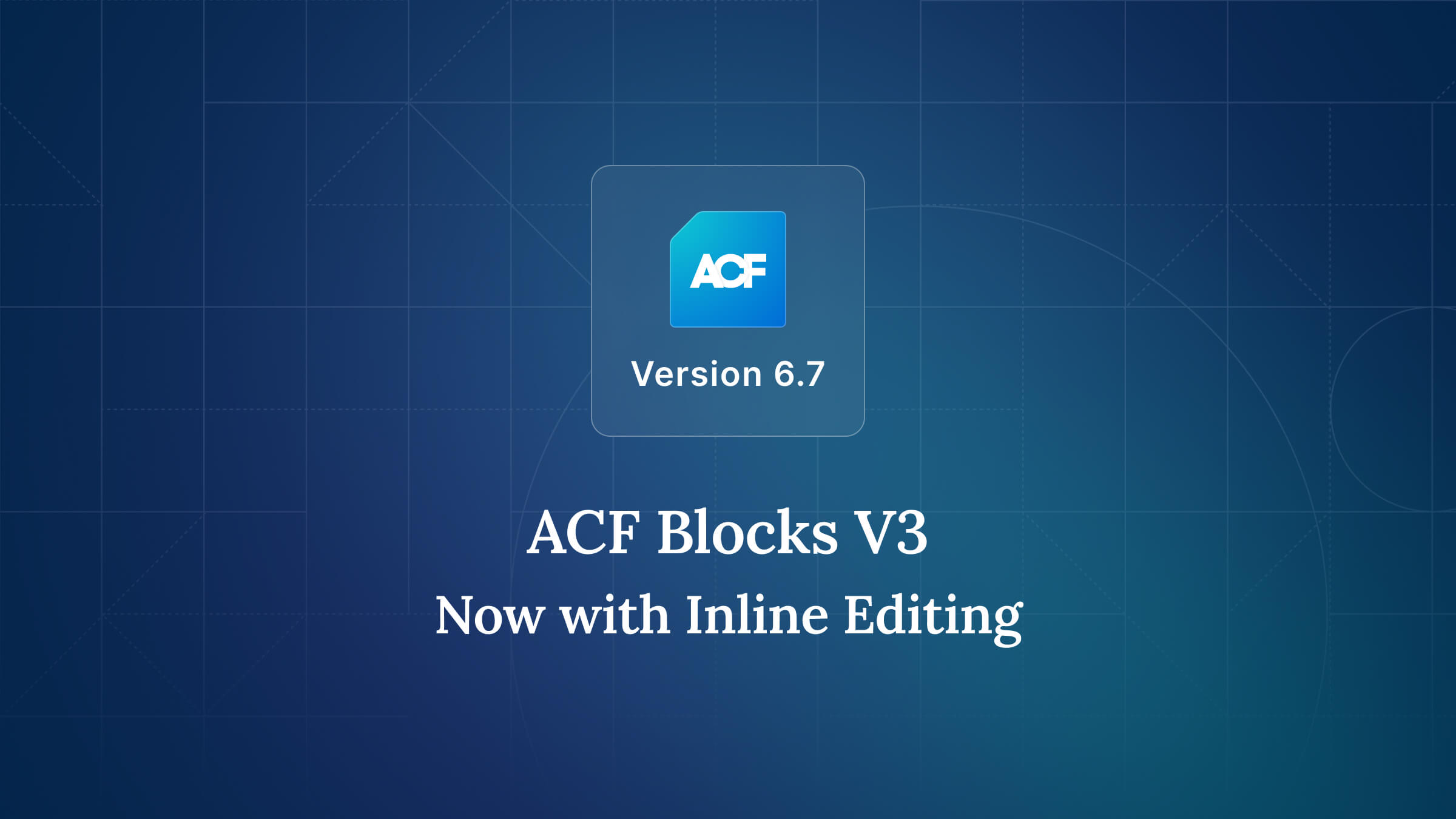 ACF | ACF 6.7 Release - Meet Inline Editing for ACF Blocks